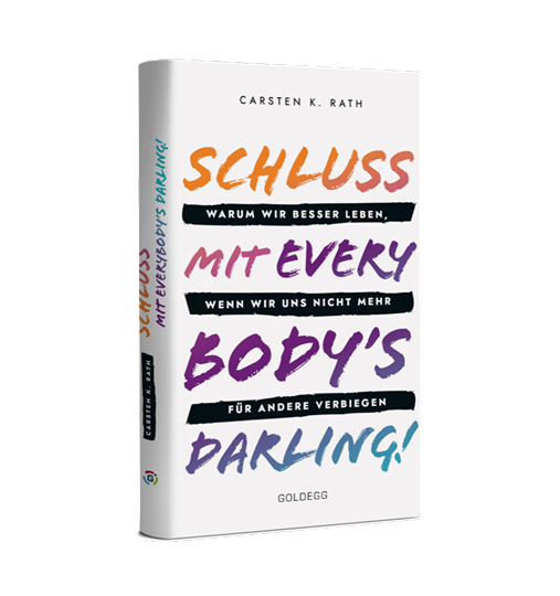 Buchauszug Carsten Rath: „Schluss mit Everybody´s Darling – Warum wir ...