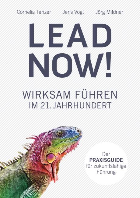 Buchauszug Cornelia Tanzer, Jens Vogt, Jörg Mildner: „Lead now! Wirksam ...